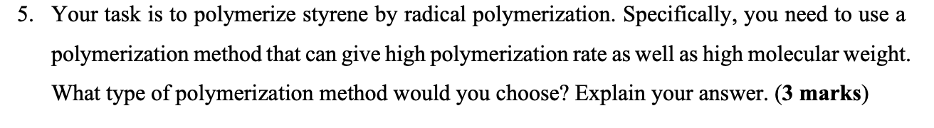 Solved 5. Your task is to polymerize styrene by radical | Chegg.com