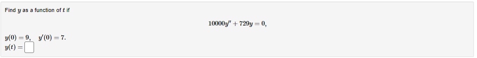 Solved Find y as a function of t if 10000y′′+729y=0 | Chegg.com