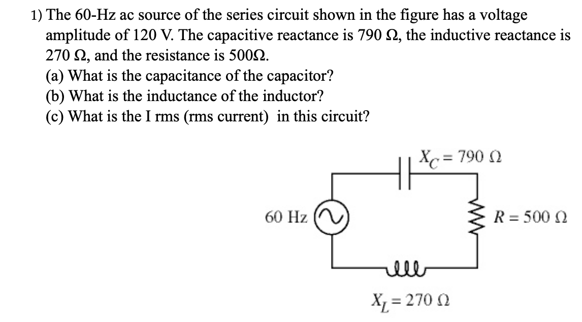 Solved 1) The 60-Hz ac source of the series circuit shown in | Chegg.com
