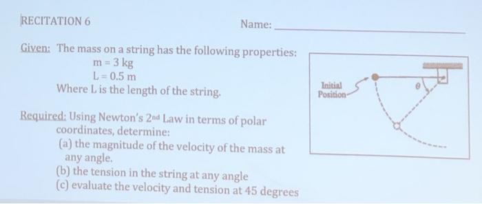 Solved Name: RECITATION 6 Given: The mass on a string has | Chegg.com