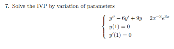Solved 7. Solve the IVP by variation of parameters y" - 67' | Chegg.com