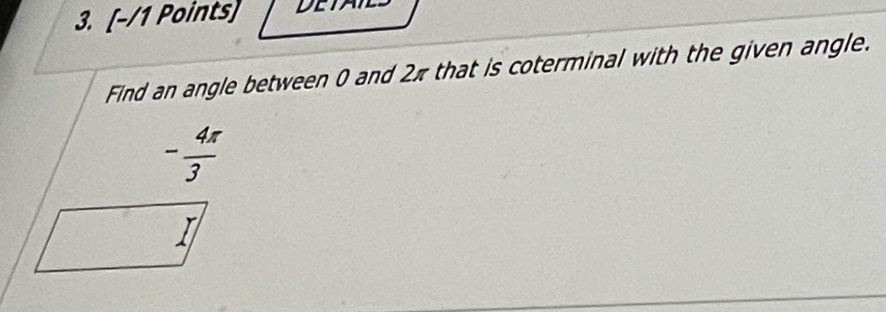 Solved [-/1 ﻿Points]Find an angle between 0 ﻿and 2π ﻿that is | Chegg.com