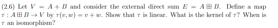 Solved (2.6) Let V=A+B and consider the external direct sum | Chegg.com