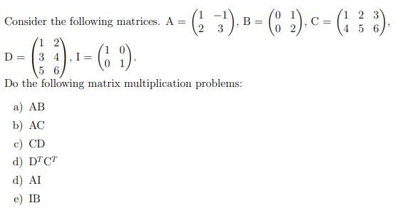 Solved Consider the following matrices. A = B= 2 3 1 2 D= 3 | Chegg.com