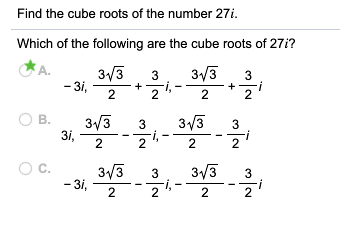 Solved Find the cube roots of the number 27i. Which of the | Chegg.com