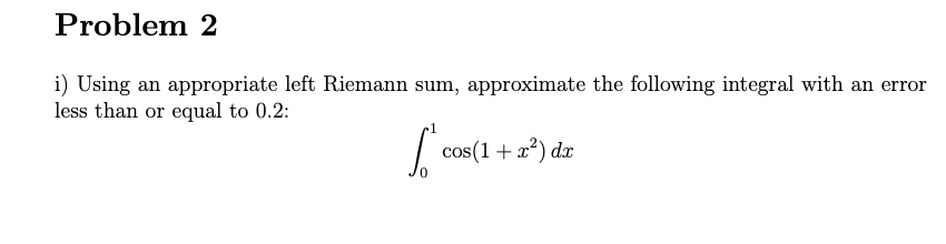 Solved Problem 2 i) Using an appropriate left Riemann sum, | Chegg.com