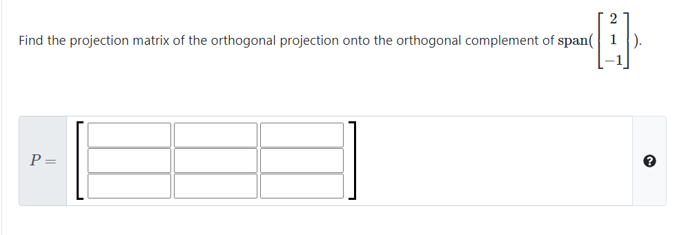 Solved 2 Find the projection matrix of the orthogonal | Chegg.com