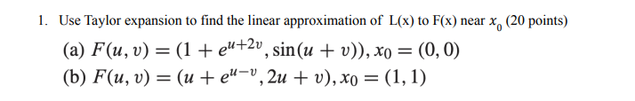 Solved Use Taylor expansion to find the linear approximation | Chegg.com