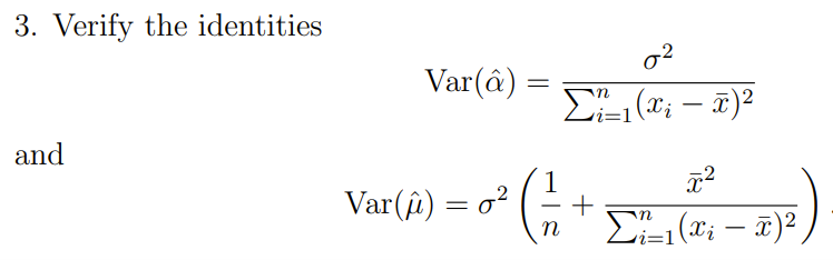 Solved 3. Verify the identities Var(α^)=∑i=1n(xi−xˉ)2σ2 and | Chegg.com
