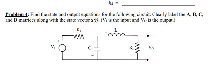 Solved JM = Problem 4: Find the state and output equations | Chegg.com