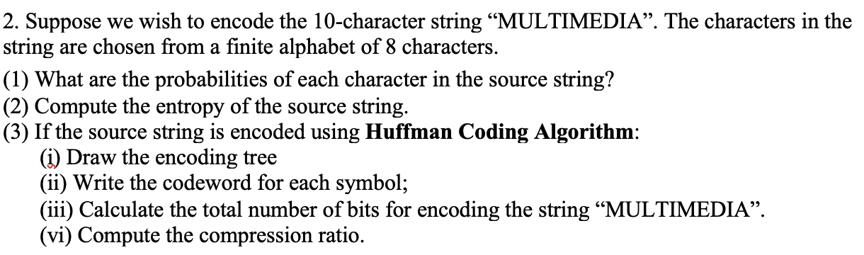 Solved 2. Suppose we wish to encode the 10-character string | Chegg.com