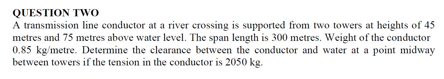 Solved QUESTION TWO A transmission line conductor at a river | Chegg.com