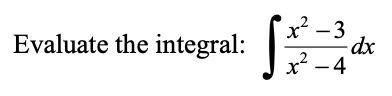 Solved Evaluate the integral: ∫x2−4x2−3dx | Chegg.com