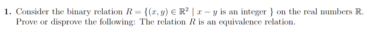 Solved Consider the binary relation R={(x,y)∈R2∣x−y is an | Chegg.com