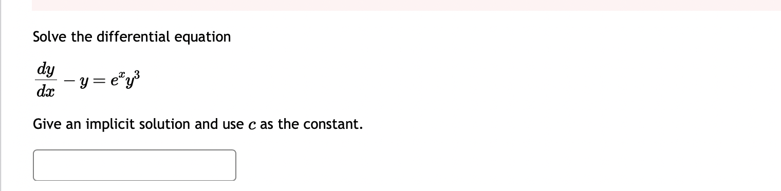 Solved Solve the differential equation dxdy−y=exy3 Give an | Chegg.com