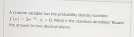 [Solved]: - A random variable has the probability density