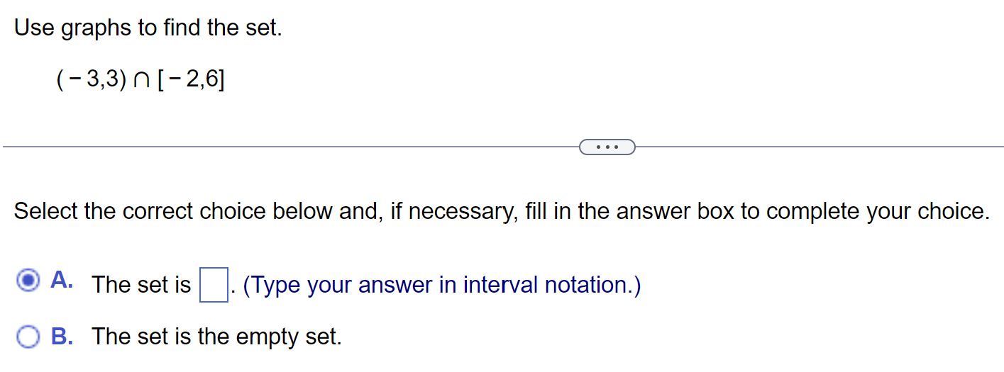 Solved Use graphs to find the set. (−3,3)∩[−2,6] Select the | Chegg.com