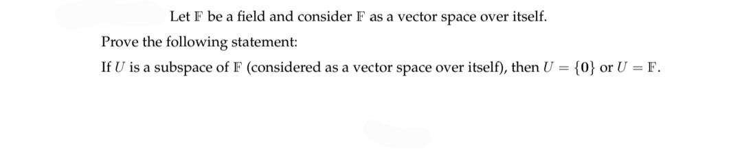 Solved Let F be a field and consider F as a vector space | Chegg.com