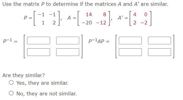 Solved Use the matrix P to determine if the matrices A and | Chegg.com