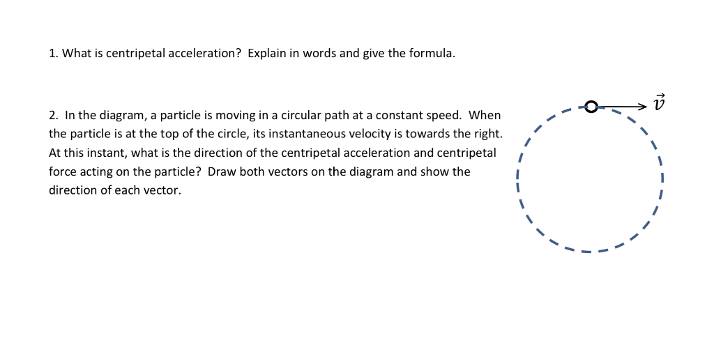 Solved 1. What is centripetal acceleration? Explain in words | Chegg.com
