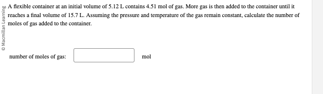[Solved]: A flexible container at an initial volume of