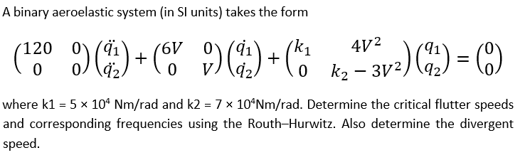 A binary aeroelastic system (in Sl units) takes the | Chegg.com