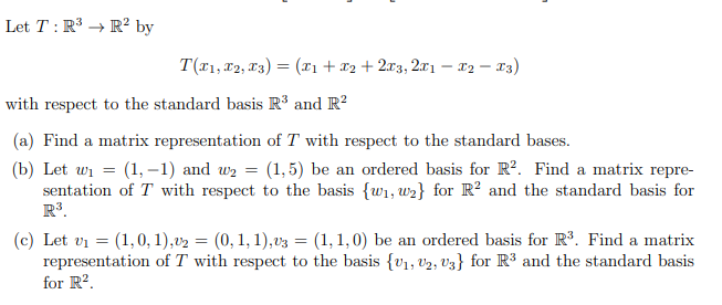 Solved Let T:R3→R2 by T(x1,x2,x3)=(x1+x2+2x3,2x1−x2−x3) with | Chegg.com