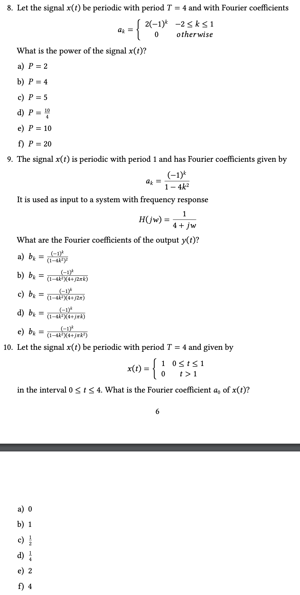Solved Let the signal x(t) ﻿be periodic with period T=4 ﻿and | Chegg.com