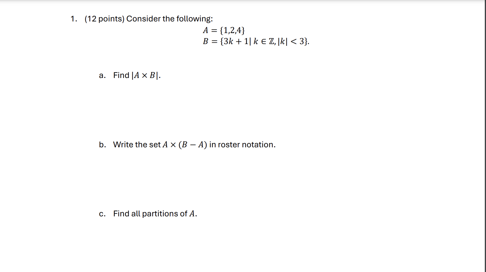 Solved Consider the following:A={1,2,4}B={3k+1|kinZ,|k|