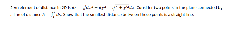Solved 2 An element of distance in 2D is ds=dx2+dy2=1+y′2dx. | Chegg.com
