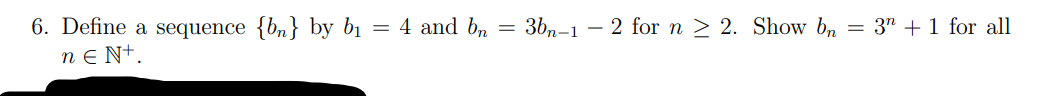 Solved 6. Define a sequence {bn} by b1=4 and bn=3bn−1−2 for | Chegg.com