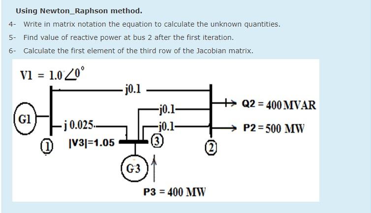 Solved Using Newton_Raphson method. 4- Write in matrix | Chegg.com
