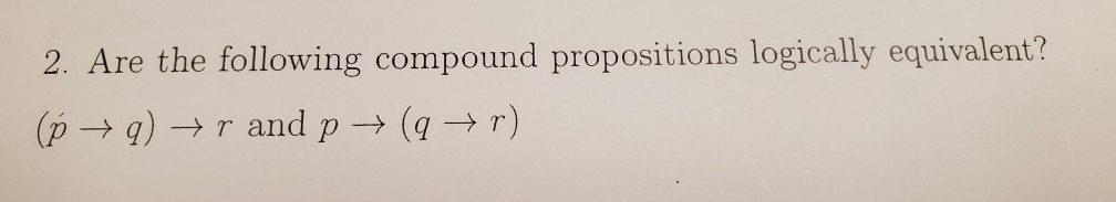 Solved 2. Are the following compound propositions logically | Chegg.com