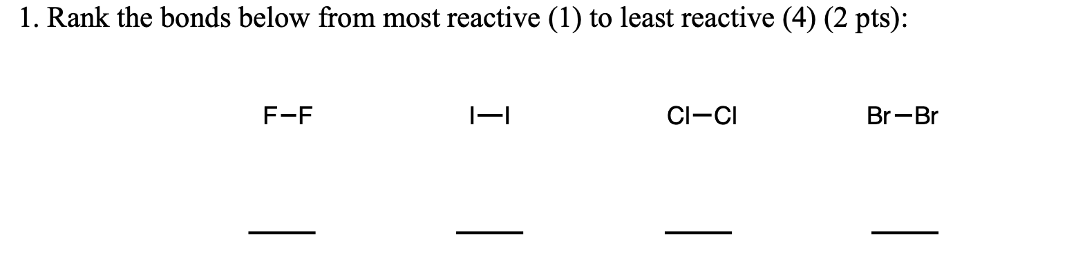 Solved 1. Rank the bonds below from most reactive (1) to | Chegg.com