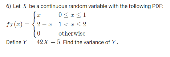 Solved 6) Let X be a continuous random variable with the | Chegg.com