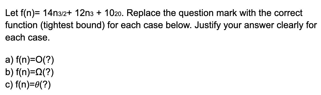 Solved Let f(n)=14n3/2+12n3+1020. Replace the question mark | Chegg.com