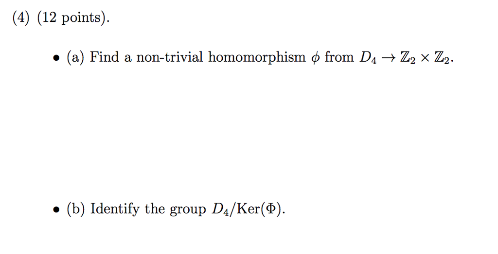 Solved (4) (12 points). ·(a) Find a non-trivial homomorphism | Chegg.com