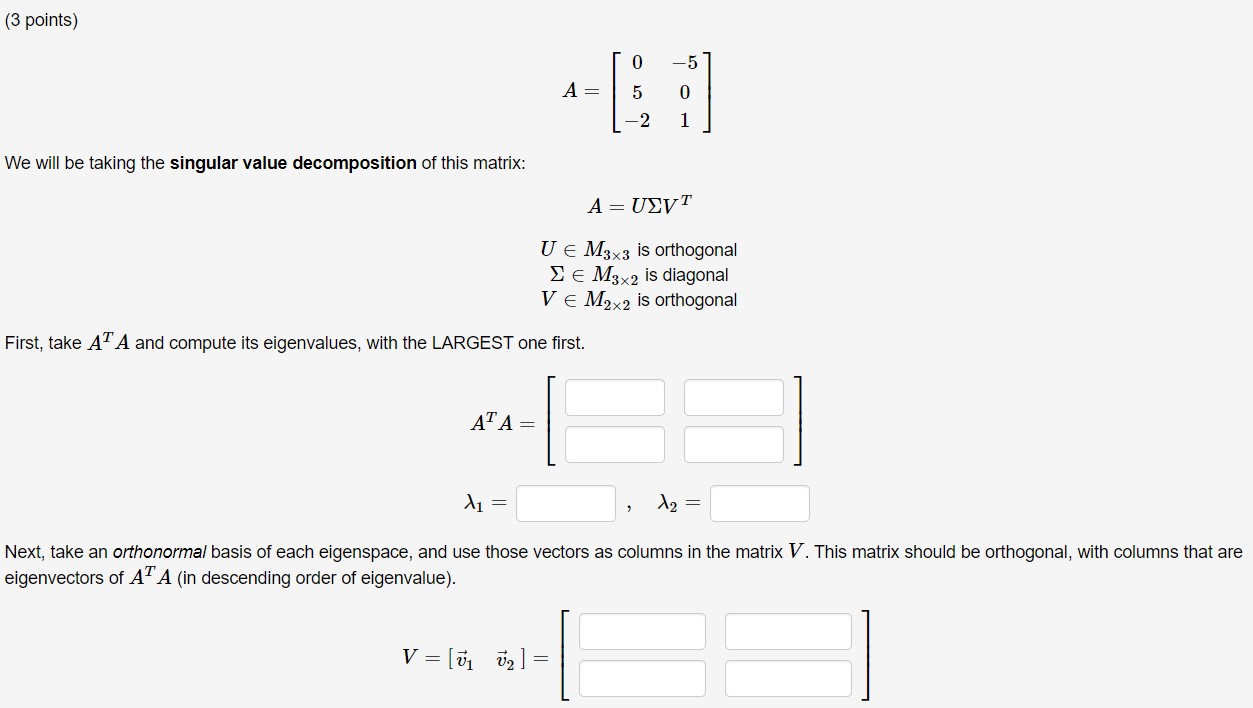 Solved (3 points) A=⎣⎡05−2−501⎦⎤ We will be taking the | Chegg.com