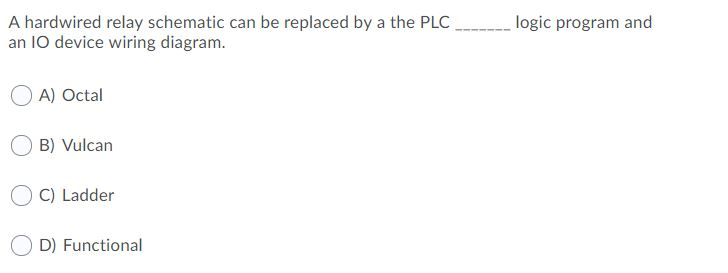 Solved A hardwired relay schematic can be replaced by a the | Chegg.com