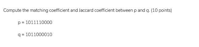 Solved Compute the matching coefficient and Jaccard | Chegg.com