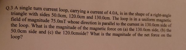 Solved Q.3 A single turn current loop, carrying a current of | Chegg.com