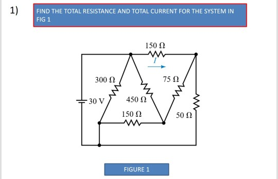 Solved 1) FIND THE TOTAL RESISTANCE AND TOTAL CURRENT FOR | Chegg.com