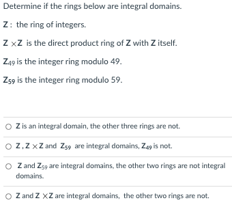 Solved Determine if the rings below are integral domains. Z: | Chegg.com