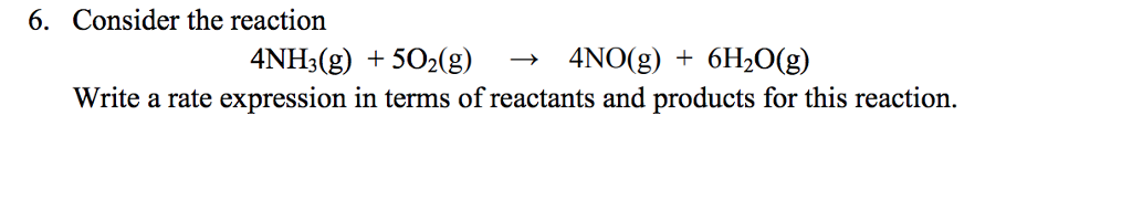 Solved 6. Consider the reaction 4NH3(g) +5O2(g) 4N0(g) + | Chegg.com