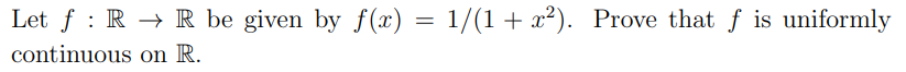 Solved Let f:R→R be given by f(x)=1/(1+x2). Prove that f is | Chegg.com