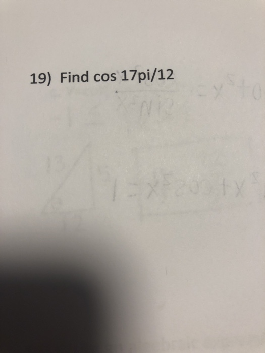 Solved 19) Find cos 17pi/12 | Chegg.com