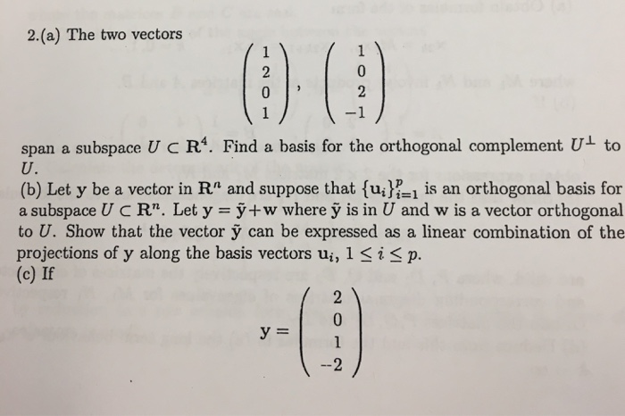 Solved 2.(a) The two vectors 2 span a subspace U c R4. Find | Chegg.com