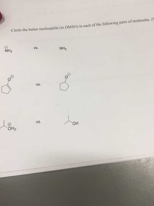 Solved Circle the better nucleophile (in DMSO) in each of | Chegg.com