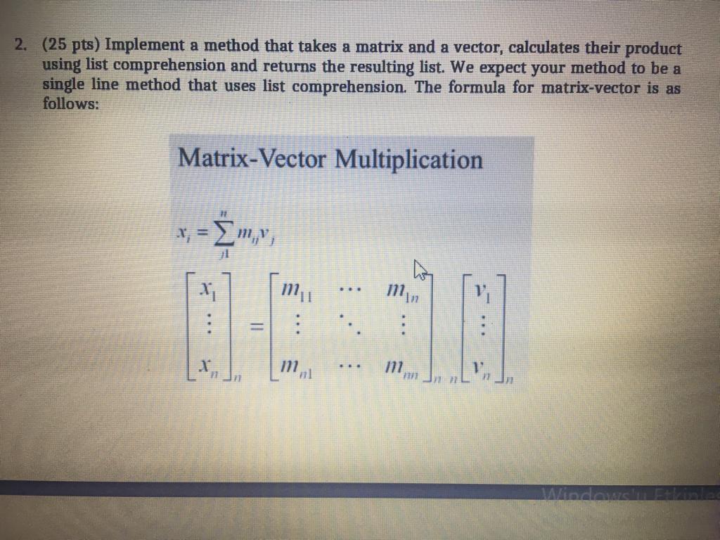 Solved 2. (25 pts) Implement a method that takes a matrix | Chegg.com