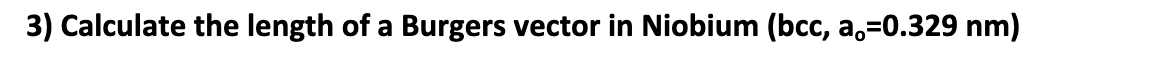 Solved 3) Calculate the length of a Burgers vector in | Chegg.com